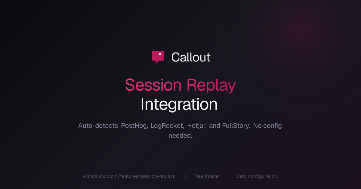 Session Replay Integration — PostHog, LogRocket, Hotjar & More | Callout